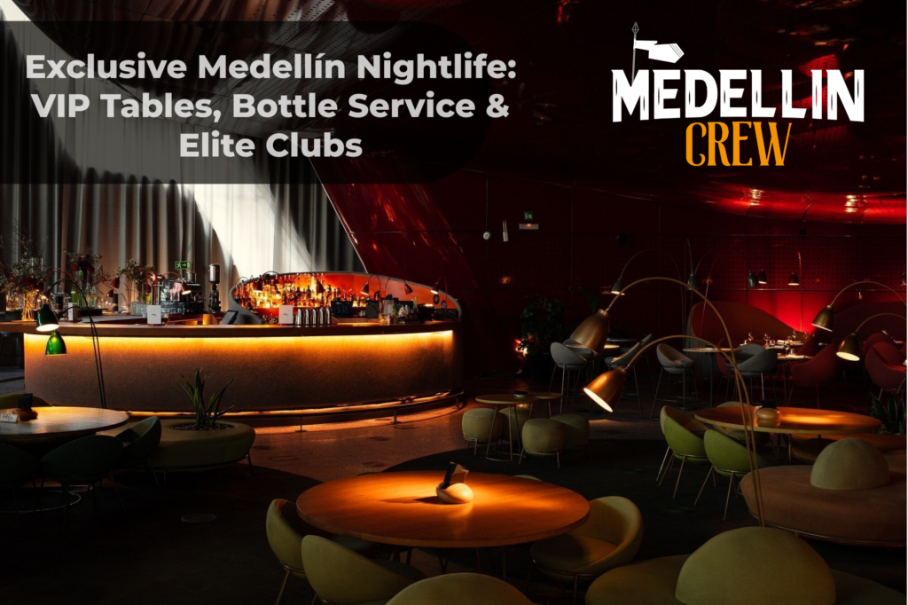 Exclusive Medellín Nightlife: VIP Tables, Bottle Service & Elite Clubs