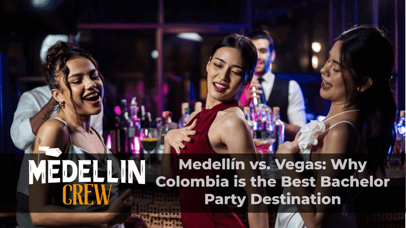 Medellín vs. Vegas: Why Colombia is the Best Bachelor Party Destination